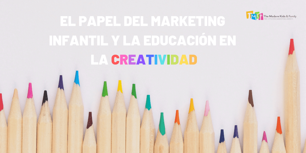 La confluencia entre creatividad, educación y marketing infantil - The Modern Kids & Family